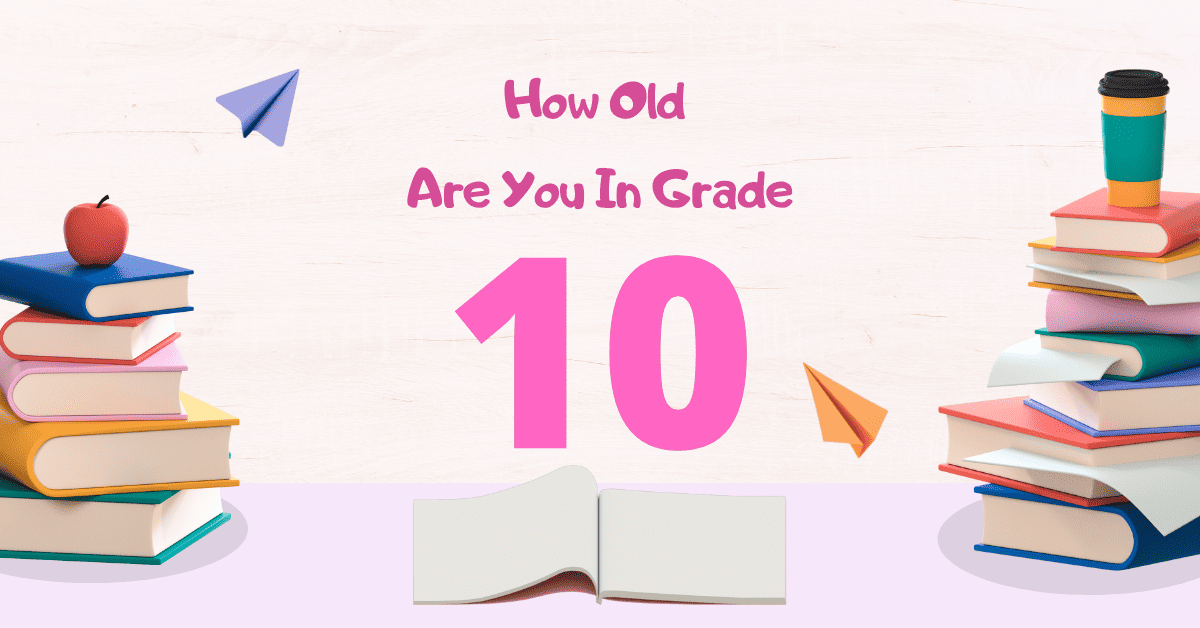 How Old Are You In 10th Grade Best Answer 2023 How Old Are You In 10th Grade Best Answer 2023